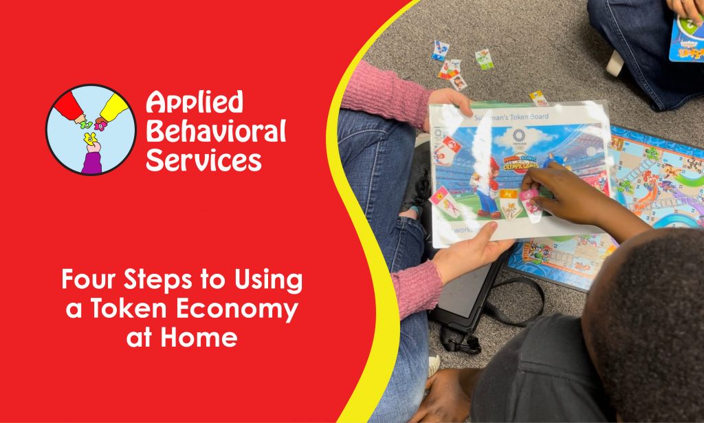 Four Steps to Using a Token Economy at Home - Applied Behavioral Services