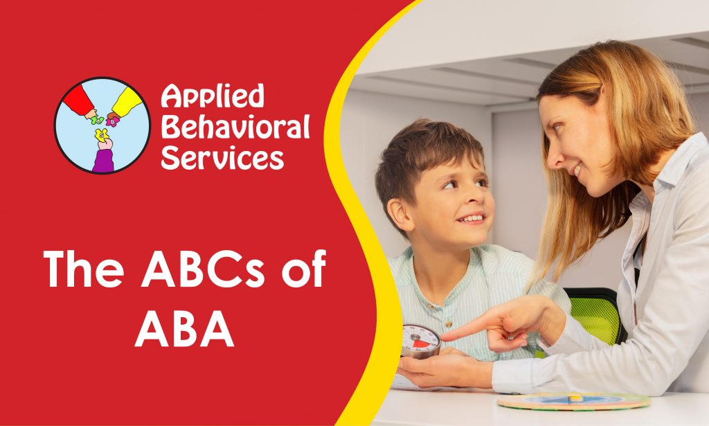 The ABCs of ABA – Applied Behavioral Services