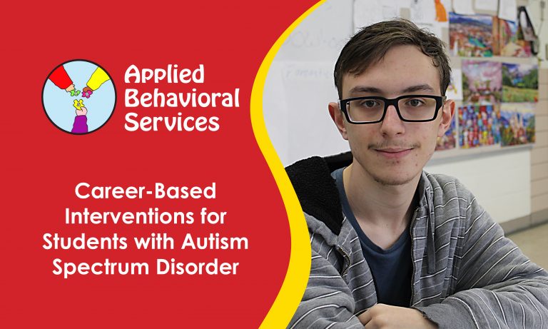 Career-Based Interventions for Students with Autism Spectrum Disorder – Applied Behavioral Services